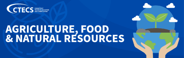 Agriculture, Food and Natural Resources - Connecticut Technical ...