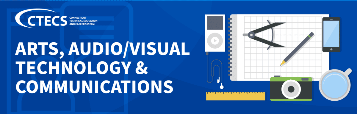 Arts, Audio/Visual Technology and Communications - Connecticut ...