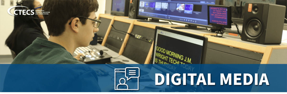 Digital Media - Connecticut Technical Education and Career System (CTECS)