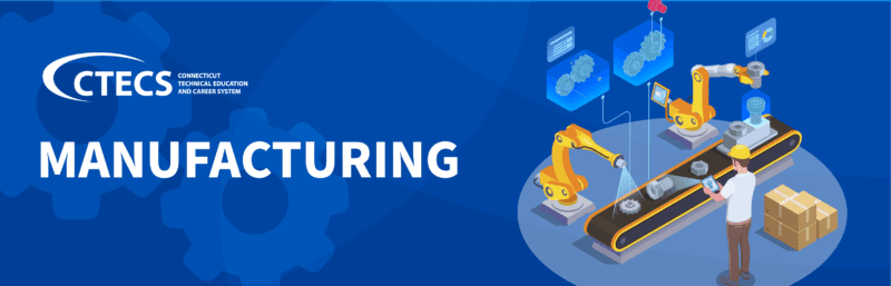 Manufacturing - Connecticut Technical Education and Career System (CTECS)