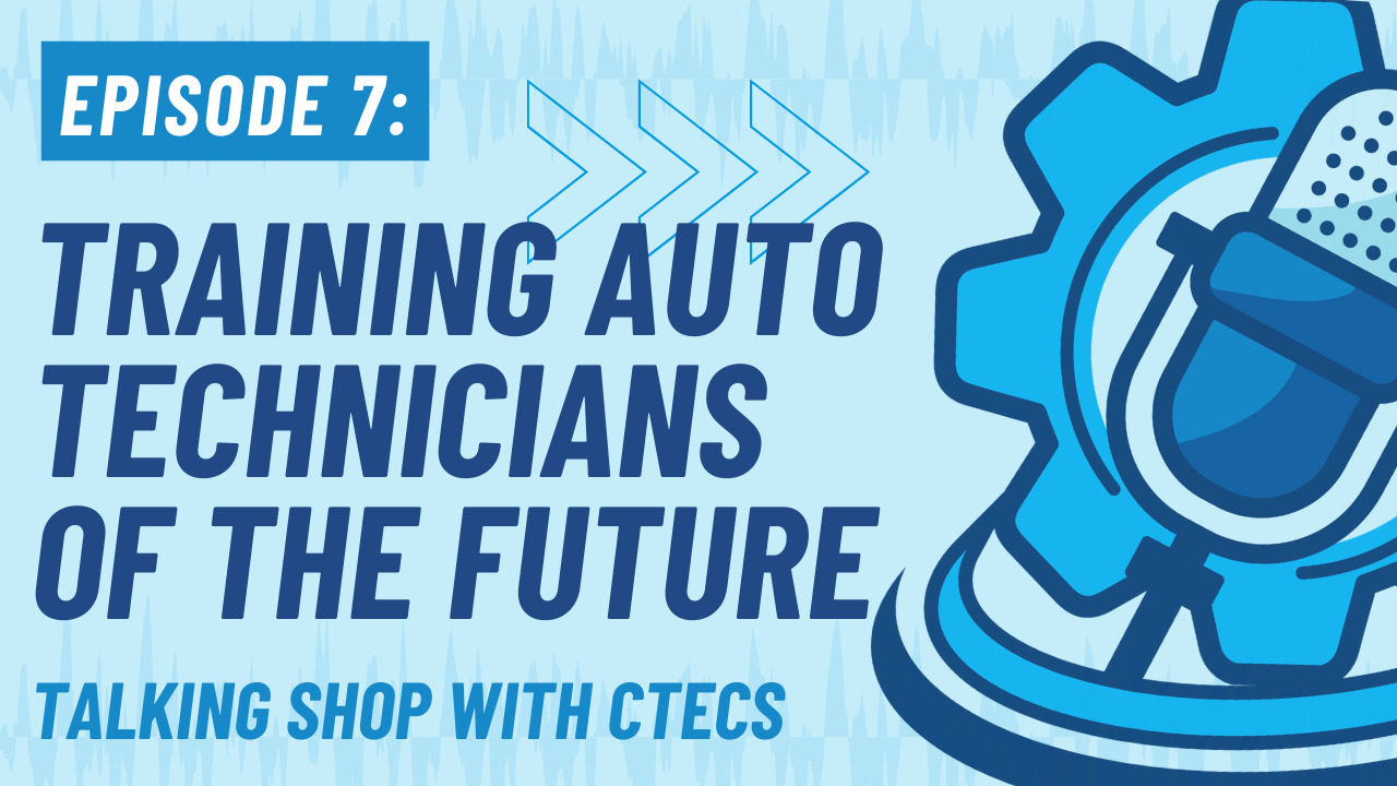 Talking Shop Episode 07: Training Auto Technicians of the Future ...